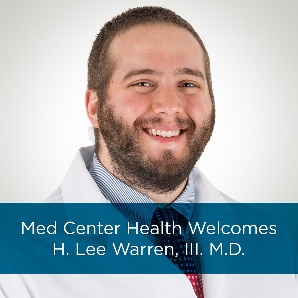 Med Center Health Welcomes H. Lee Warren, III, M.D. – Med Center Health