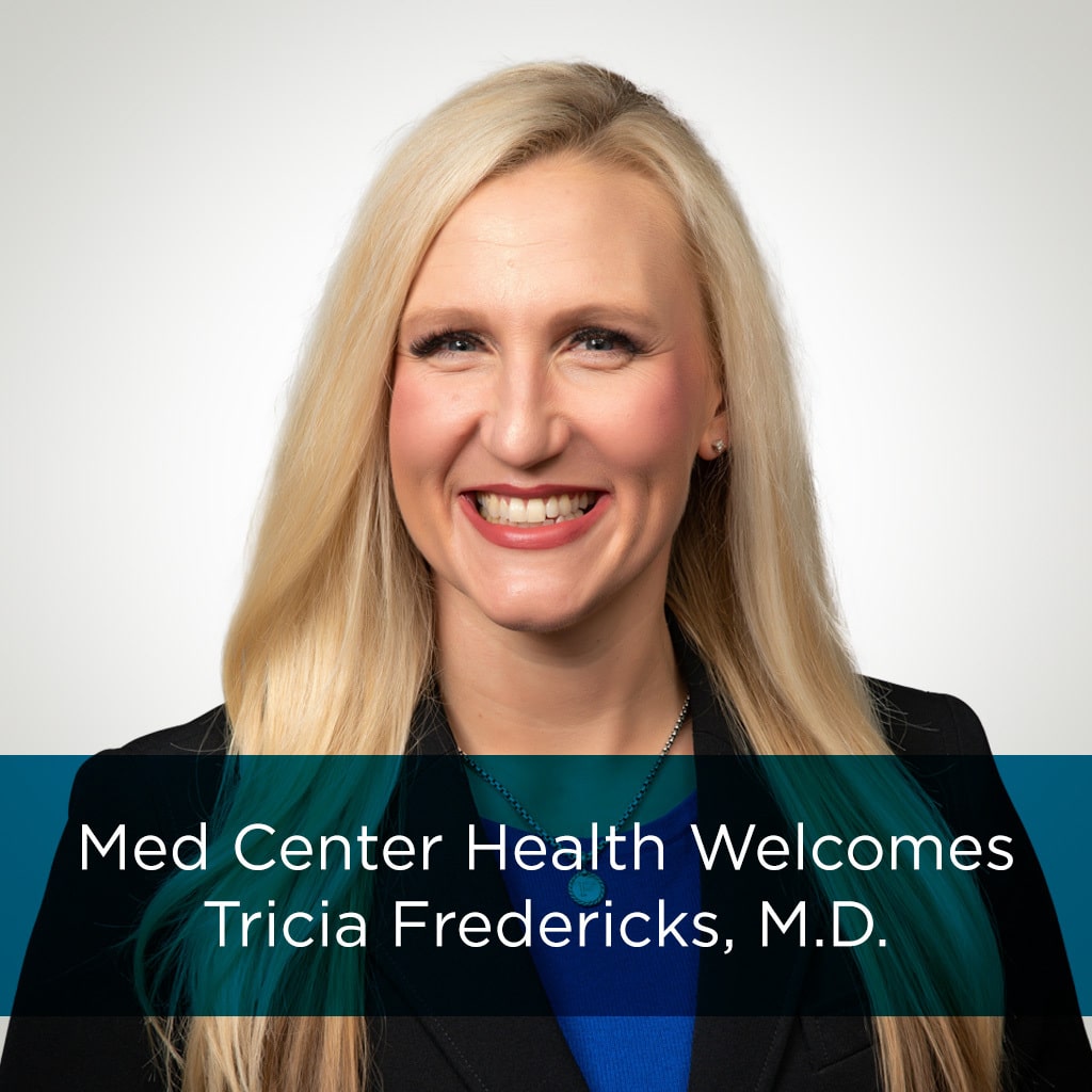 Med Center Health Welcomes Tricia Fredericks, MD – Med Center Health